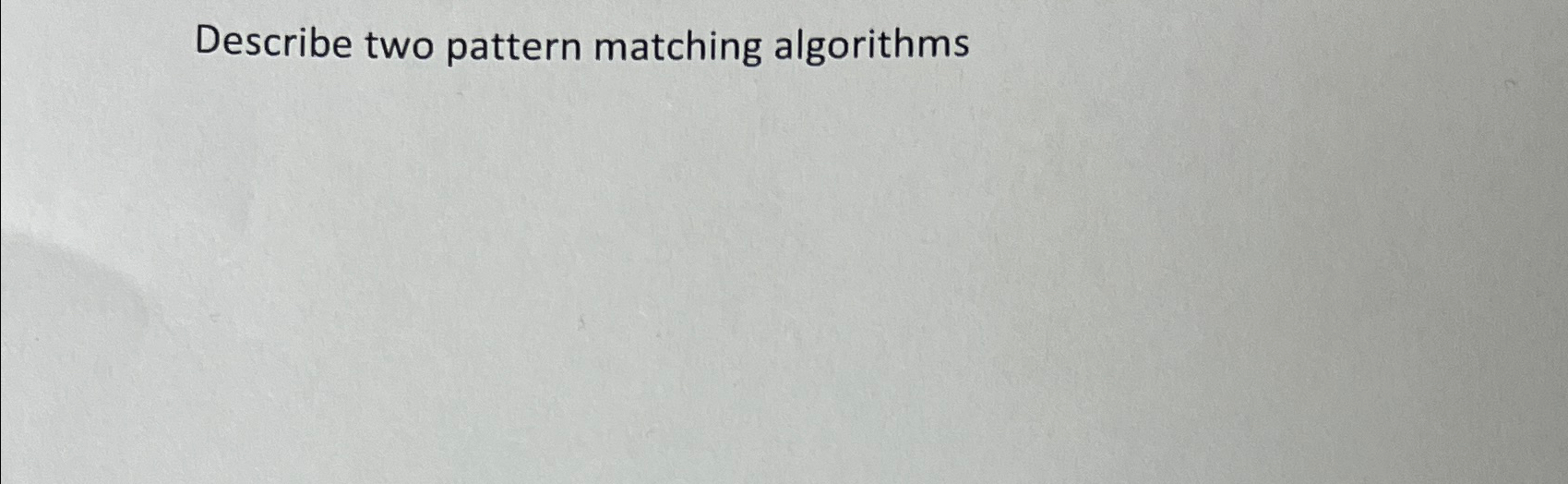 Solved Describe Two Pattern Matching Algorithms