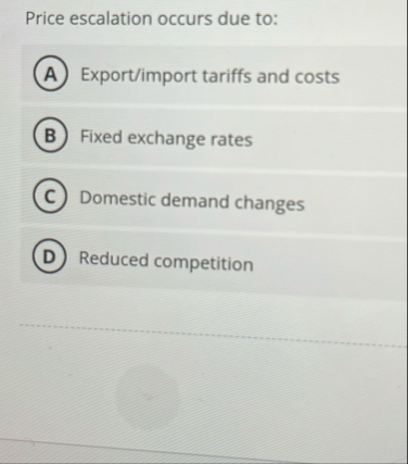 Solved Price escalation occurs due to:Export/import tariffs | Chegg.com
