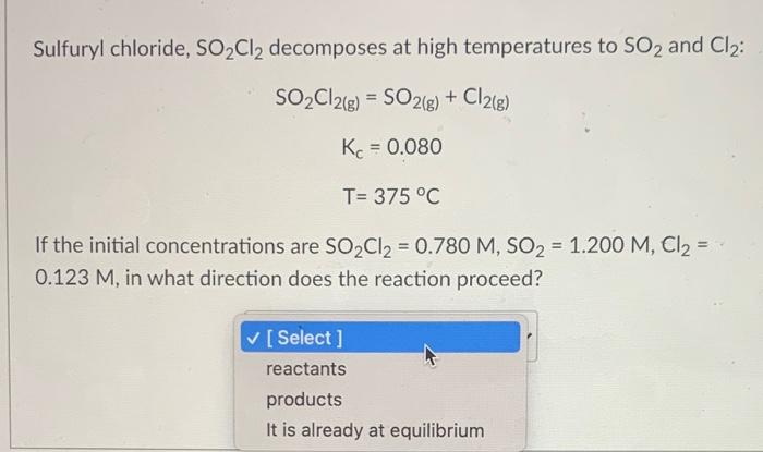 Solved Sulfuryl chloride, SO2Cl2 decomposes at high | Chegg.com