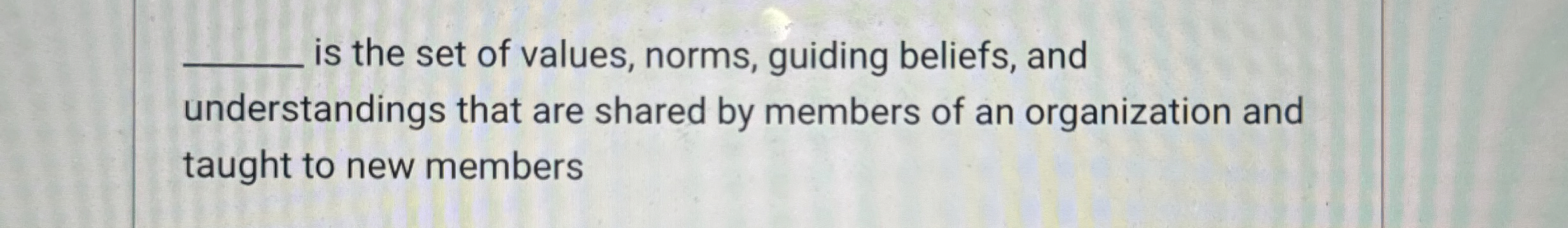Solved q, ﻿is the set of values, norms, guiding beliefs, and | Chegg.com
