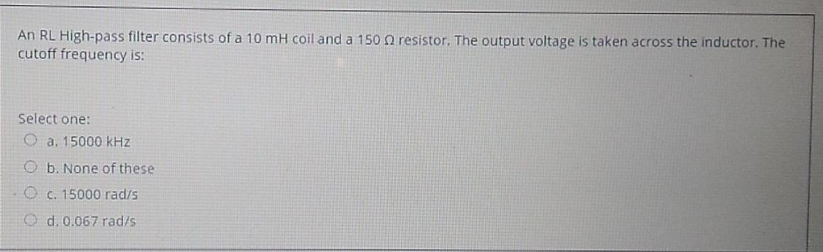 Solved An RL High-pass filter consists of a 10 mH coil and a | Chegg.com