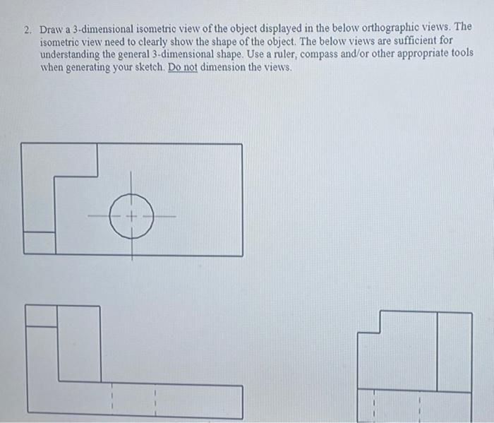 Solved 2. Draw a 3-dimensional isometric view of the object | Chegg.com