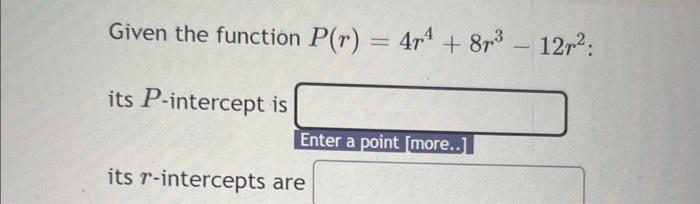 Solved Given the function P(r) = 4r4 + 8r3 - 12r?: its | Chegg.com
