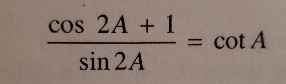 Solved cos 2A + 1 sin 2A = cot A A 2 csc? 2 1 - cos A tan | Chegg.com