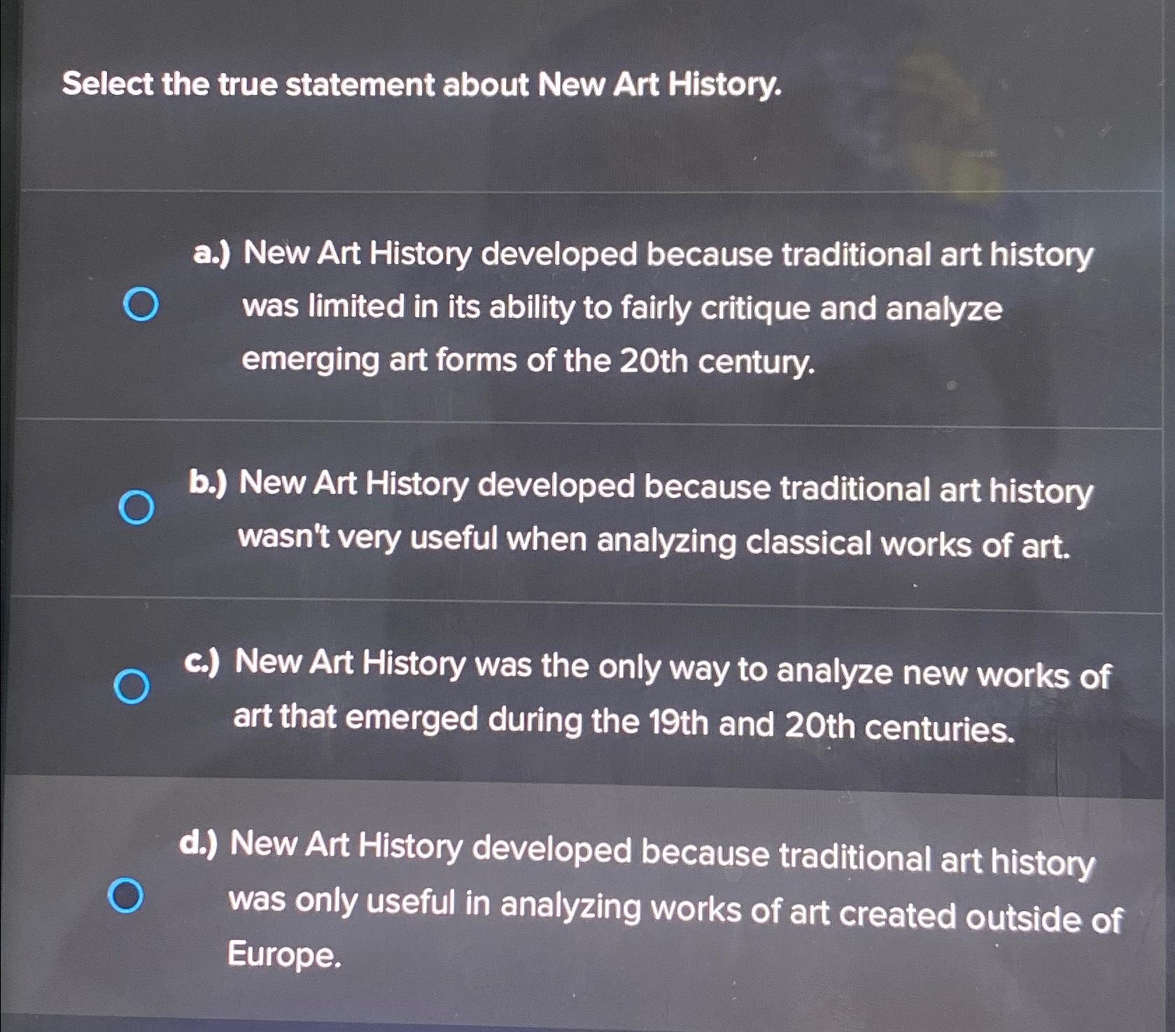 Solved Select the true statement about New Art History.a.) | Chegg.com