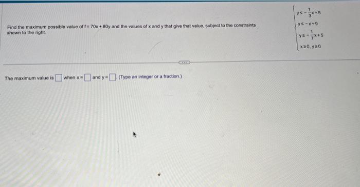 Solved Find the maximum possible value of f = 70x + 80y and | Chegg.com