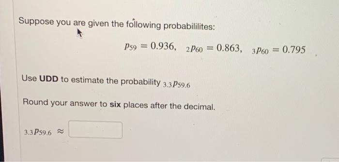 Solved Suppose you are given the following probabililites: | Chegg.com