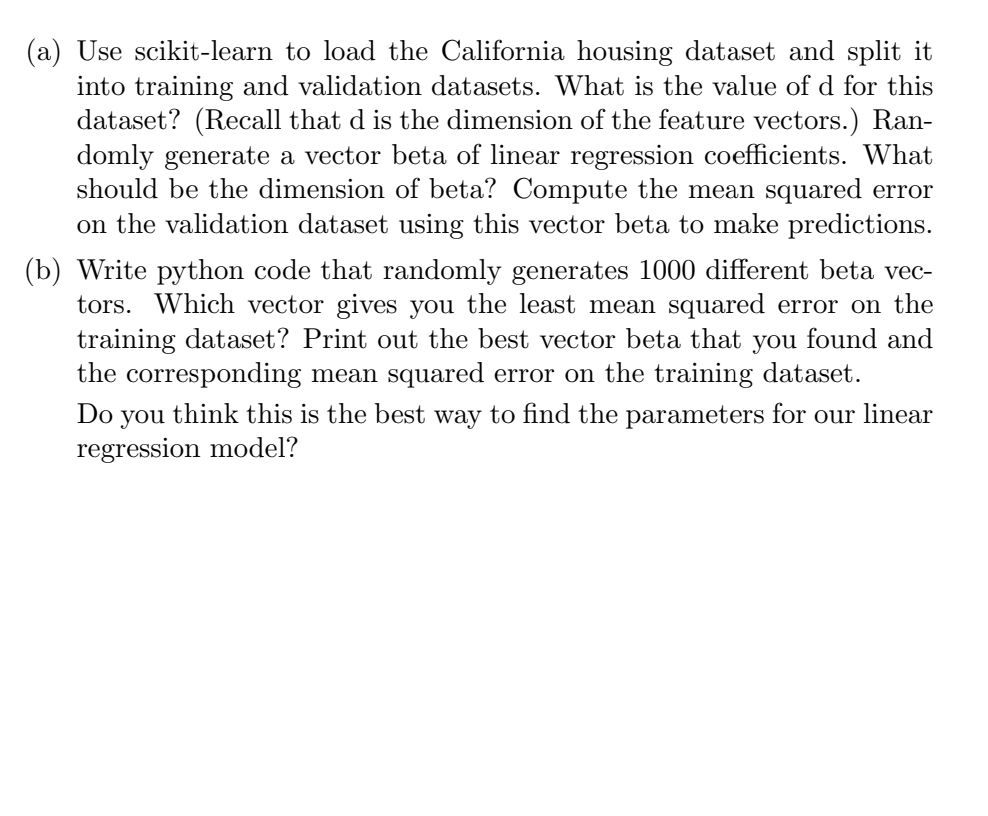 Solved (a) Use scikit-learn to load the California housing | Chegg.com Solved (a) Use scikit-learn to load the California housing | Chegg.com