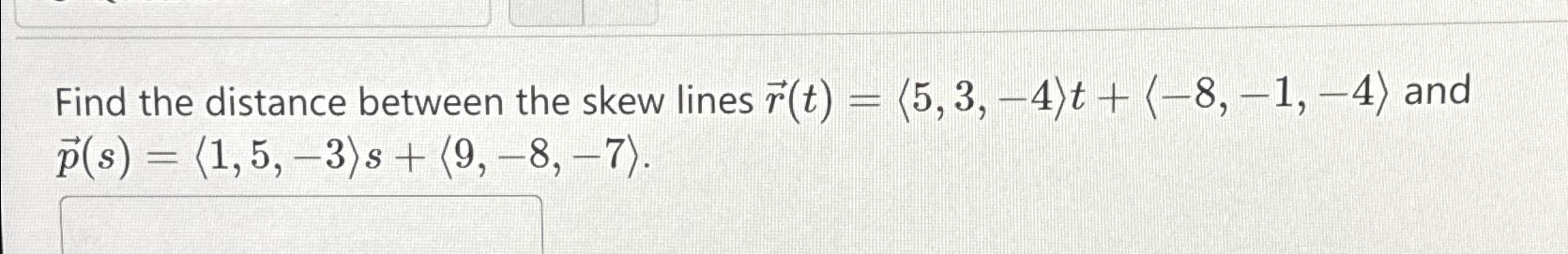 Solved Find the distance between the skew lines | Chegg.com