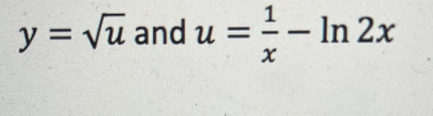 Solved y=u2 ﻿and u=1x-ln2x ﻿ Use the chain rule | Chegg.com