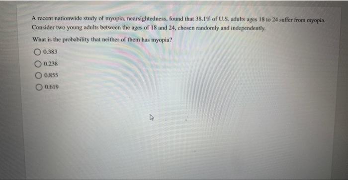 Solved A recent nationwide study of myopia, nearsightedness, | Chegg.com