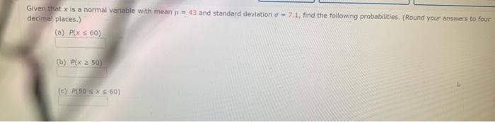 Solved Given that x is a normal variable with mean μ=43 and | Chegg.com