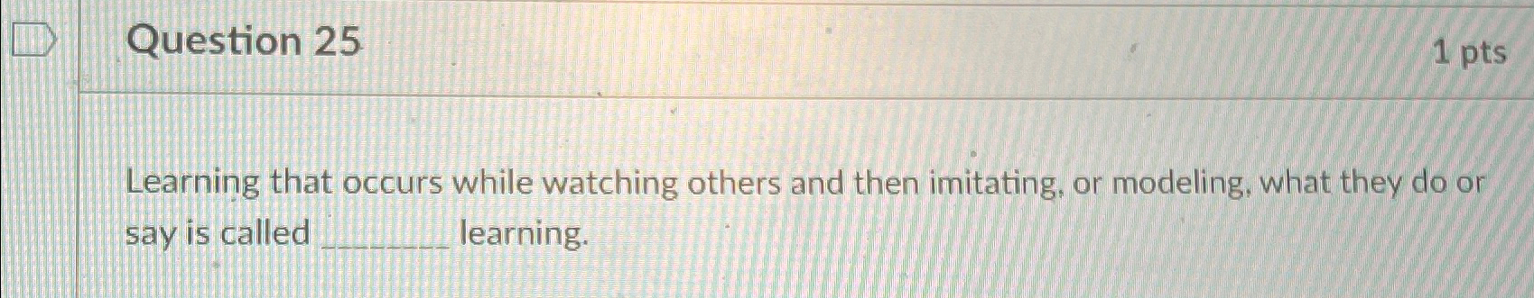 Solved Question 251 ﻿ptsLearning that occurs while watching | Chegg.com