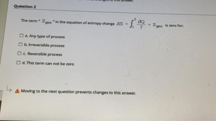 Solved Question 2 The term "Sgen" in the equation of entropy | Chegg.com