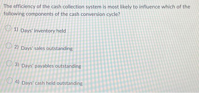 Solved The efficiency of the cash collection system is most | Chegg.com