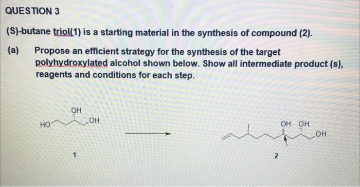 Solved (S)-butane triol(1) is a starting material in the | Chegg.com