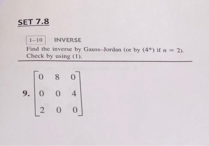 Solved 1-10 INVERSE Find the inverse by Gauss-Jordan (or by | Chegg.com