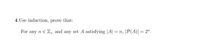 Solved 4. Use induction, prove that: For any n∈Z+and any set | Chegg.com