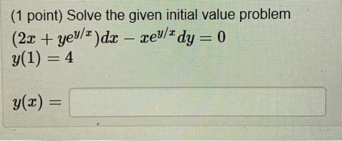 Solved (1 point) Solve the given initial value problem | Chegg.com