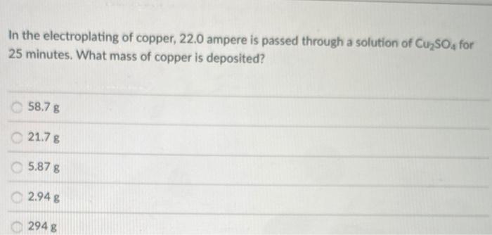 Solved In the electroplating of copper, 22.0 ampere is | Chegg.com