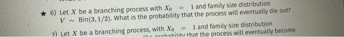 Solved 6) Let X be a branching process with X0=1 and family | Chegg.com