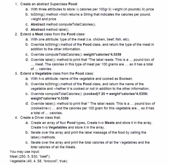 Solved 1. Create an abstract Superclass Food: a. With three | Chegg.com