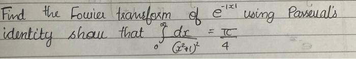 Find the Fourier tramsform of e−∣x∣ using Passeral's | Chegg.com