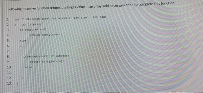 Solved Following recursive function returns the larges value | Chegg.com