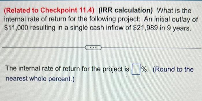Solved (Related to Checkpoint 11.4) (IRR calculation) What | Chegg.com