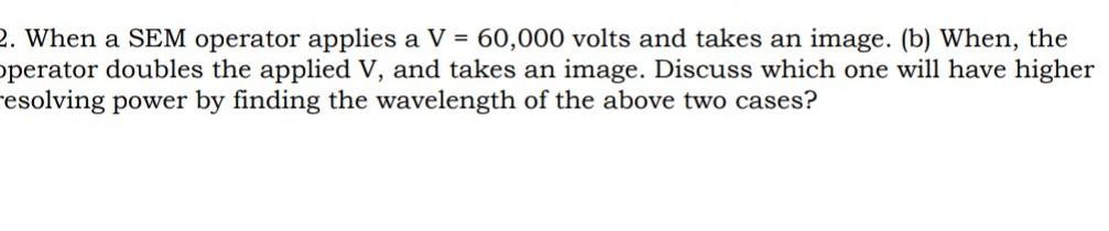 Solved When a SEM operator applies a V=60,000 volts and | Chegg.com