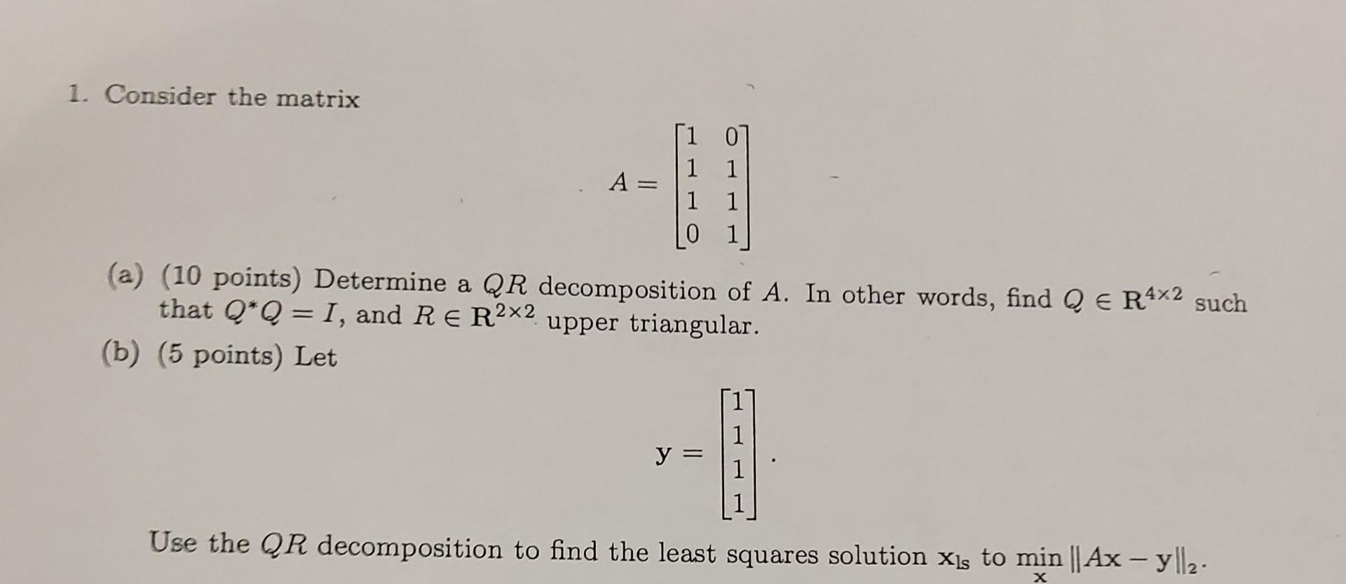 1. Consider the matrix A=⎣⎡11100111⎦⎤ (a) (10 points) | Chegg.com
