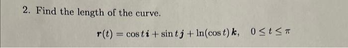Solved 2. Find the length of the curve. | Chegg.com