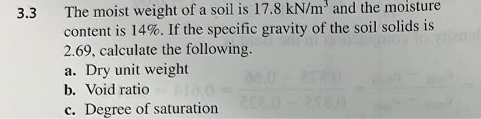 Solved 3.3 The moist weight of a soil is 17.8kN/m3 and the | Chegg.com