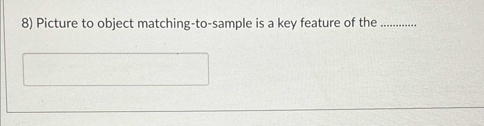Solved Picture to object matching-to-sample is a key feature | Chegg.com