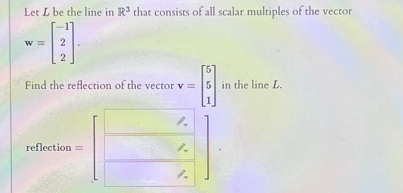 Solved Let L ﻿be the line in R3 ﻿that consists of all scalar | Chegg.com