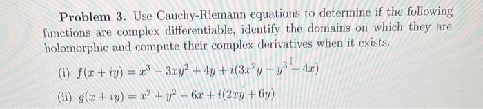 Solved Problem 3. Use Cauchy-Riemann equations to determine | Chegg.com