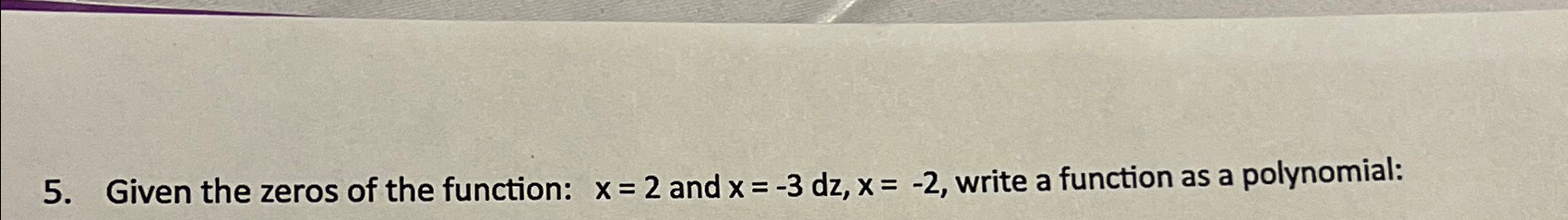 Solved Given the zeros of the function: x=2 ﻿and | Chegg.com