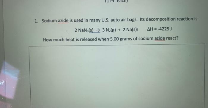 Solved 1. Sodium azide is used in many U.S. auto air bags. | Chegg.com