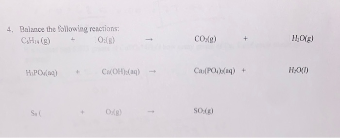 Solved 4. Balance the following reactions: C6H14 (g) + O2(g) | Chegg.com