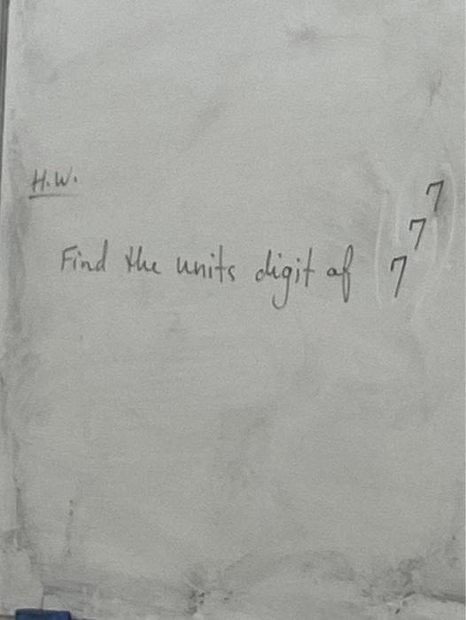 Solved Find the units digit of 7 | Chegg.com