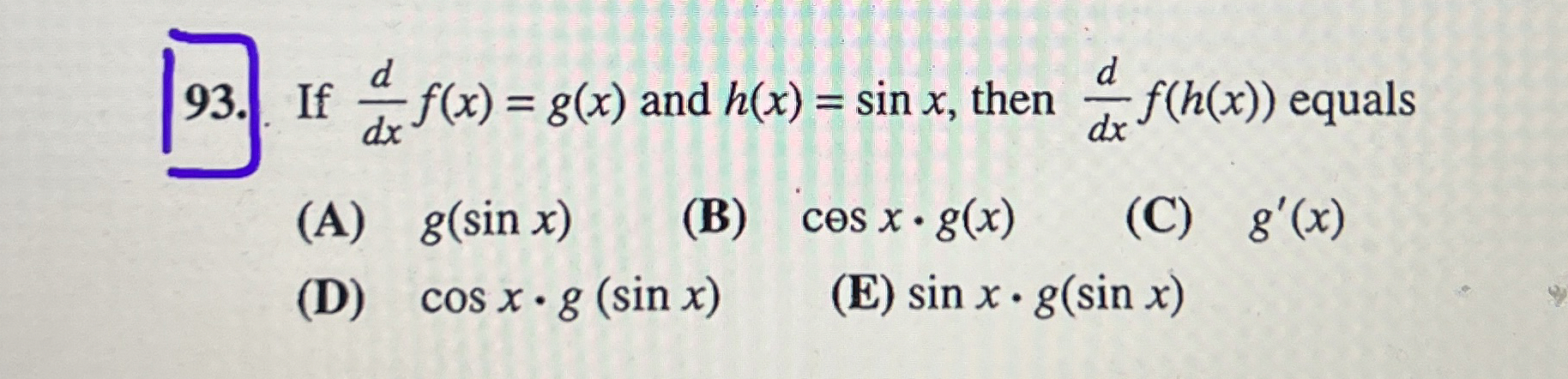 Solved If ddxf(x)=g(x) ﻿and h(x)=sinx, ﻿then ddxf(h(x)) | Chegg.com