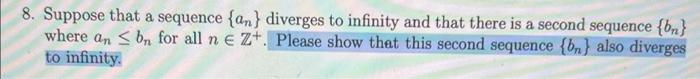 Solved 8. Suppose that a sequence {an} diverges to infinity | Chegg.com