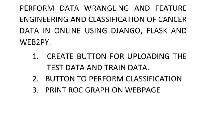 Solved PERFORM DATA WRANGLING AND FEATURE ENGINEERING AND | Chegg.com