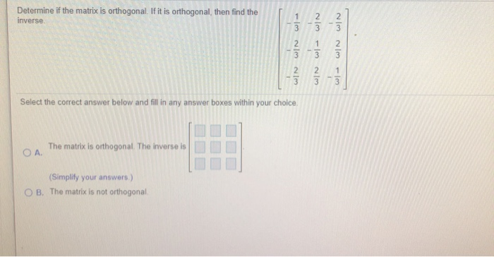 Solved Determine if the matrix is orthogonal. If it is | Chegg.com