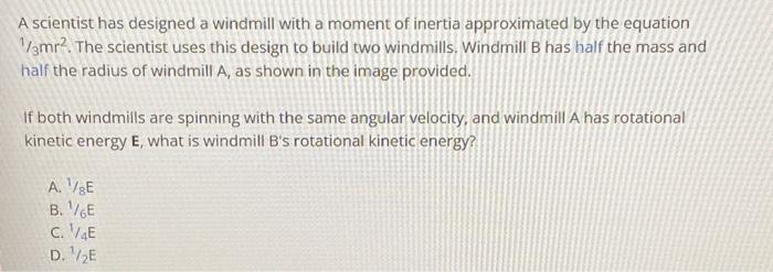 Solved A scientist has designed a windmill with a moment of | Chegg.com