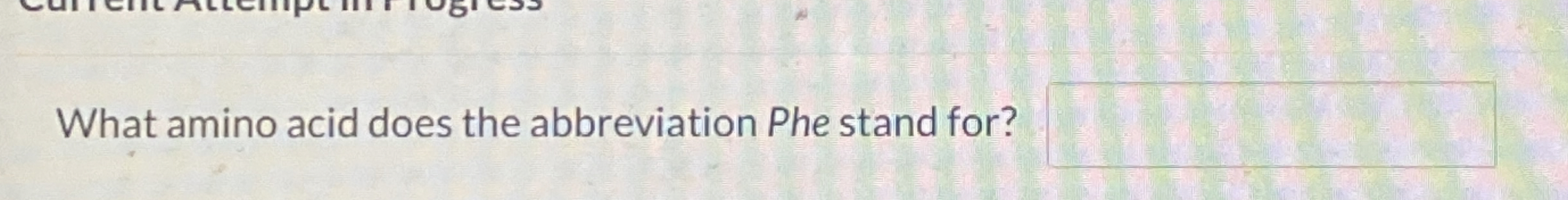 Solved What amino acid does the abbreviation Phe stand for? | Chegg.com