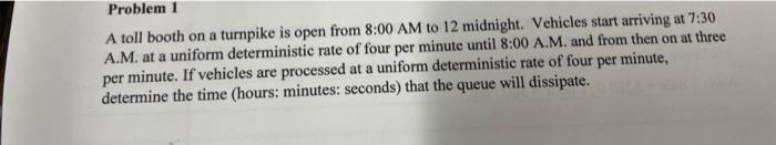 Solved A toll booth on a turnpike is open from 8:00 AM to 12 | Chegg.com