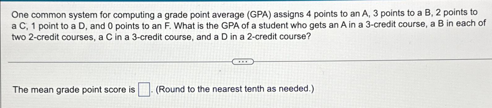 Solved One common system for computing a grade point average | Chegg.com
