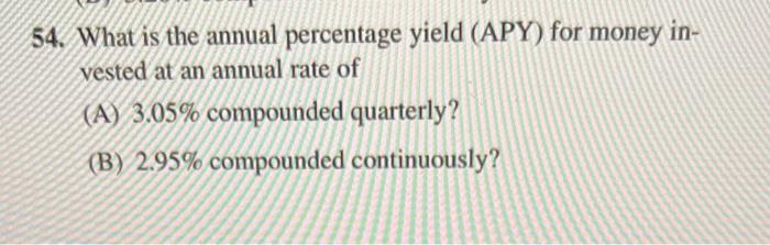 Solved 54. What is the annual percentage yield (APY) for | Chegg.com