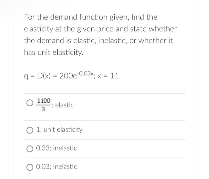 Solved For the demand function given, find the elasticity at | Chegg.com
